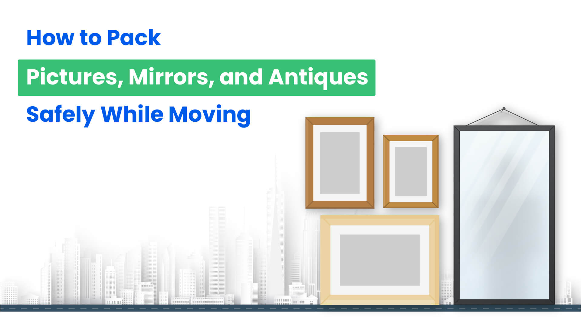 How to pack a mirror for moving? Guide to pack mirror and pictures